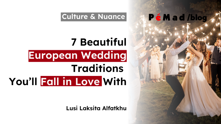 PeMad - 7 Beautiful European Wedding Traditions You’ll Fall in Love With